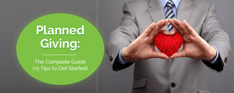 Planned Giving: The Complete Guide (+5 Tips to Get Started) | CharityEngine